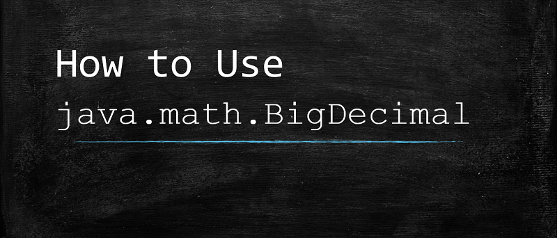 How To Use BigDecimal In Java By Examples