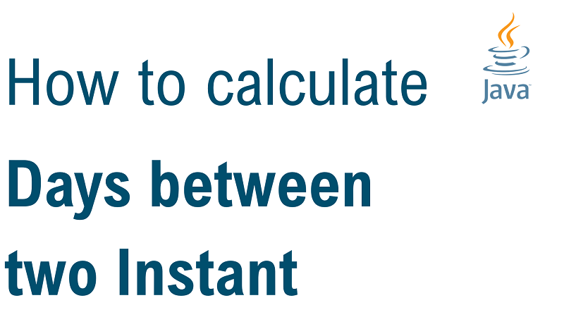Java Calculate Number Of Days Between Two Instant