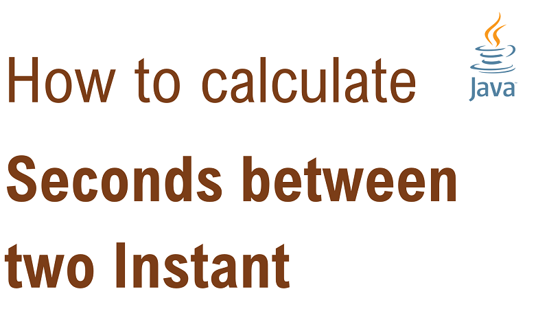 Java Calculate Number Of Seconds Between Two Instant