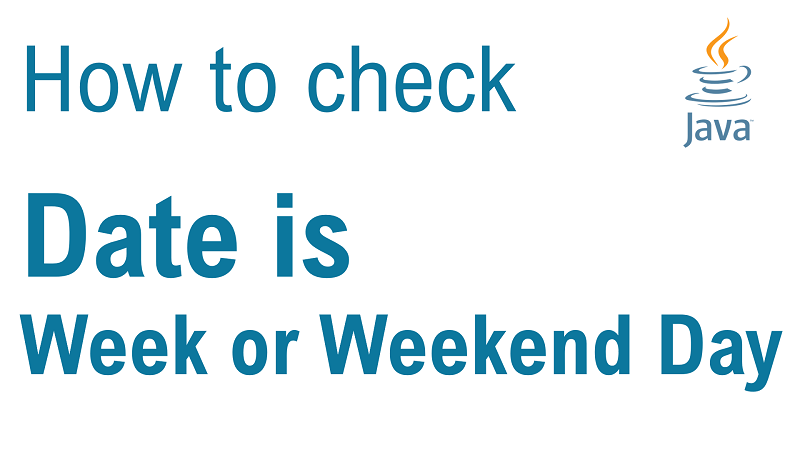 Java Check If Date Is Week Day Or Weekend Day