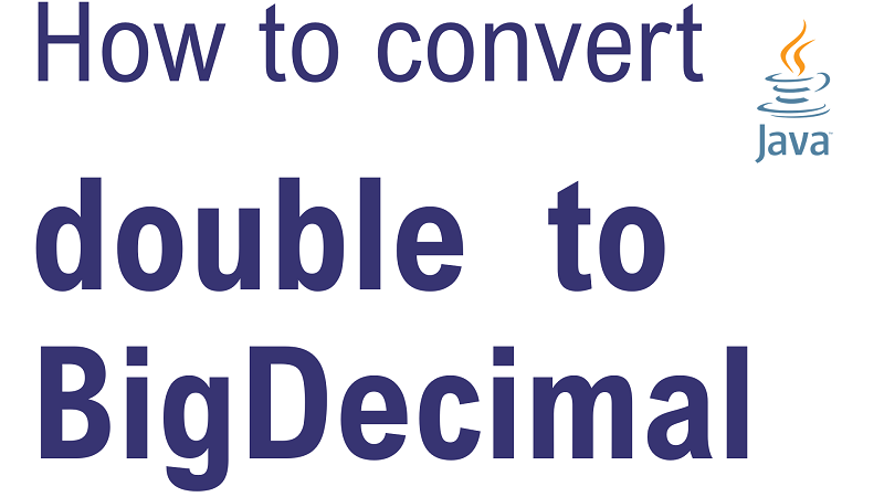 Java Convert Double To BigDecimal