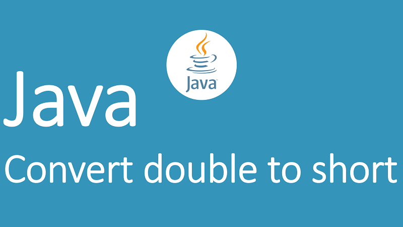 Convert Double To Short In Java