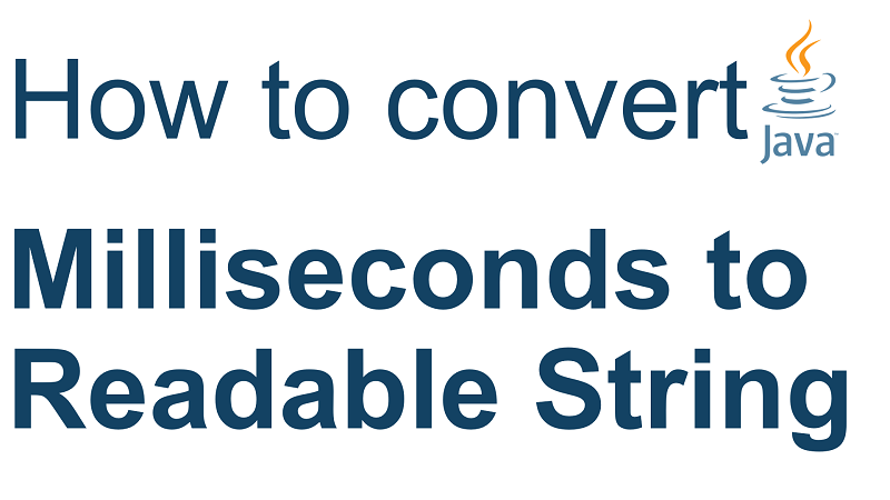 Java Convert Milliseconds To Readable Time String