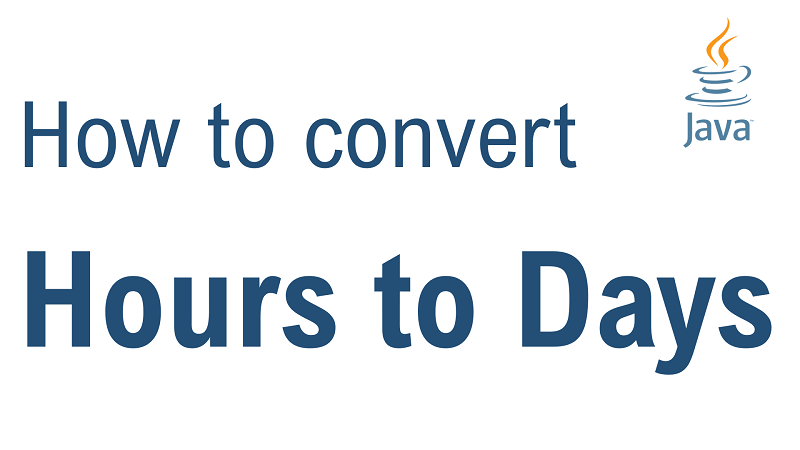 Java Convert Number Of Hours To Days
