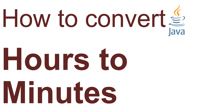 Java Convert Number Of Hours To Minutes