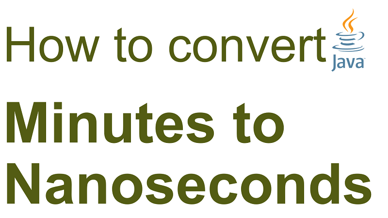 Java Convert Number Of Minutes To Nanoseconds