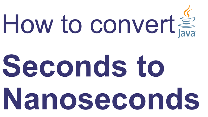 Java Convert Number Of Seconds To Nanoseconds