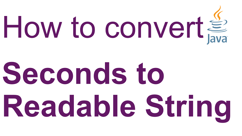 Java Convert Seconds To Readable Time String