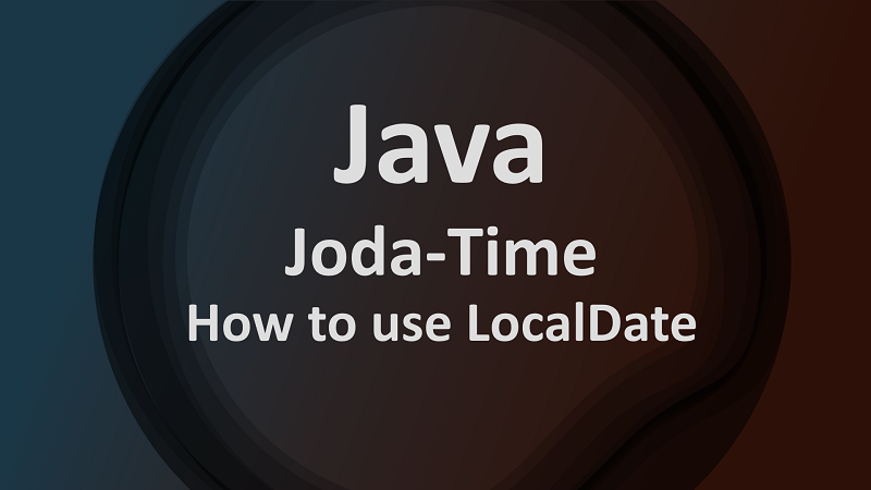 Joda Time LocalDate By Examples In Java